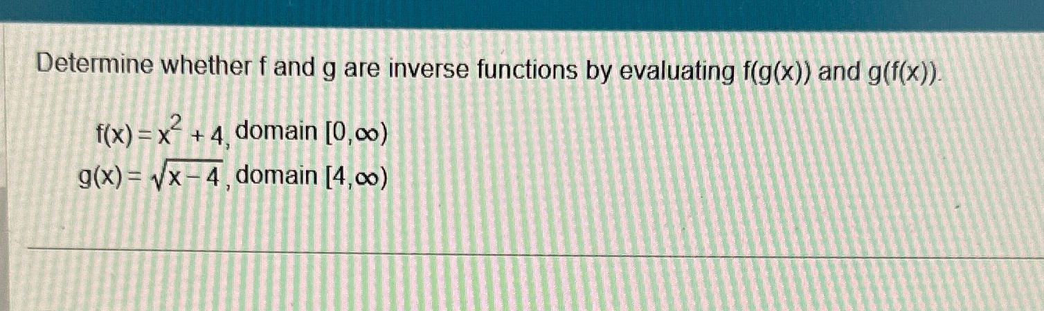 Solved Determine whether f ﻿and g ﻿are inverse functions by | Chegg.com