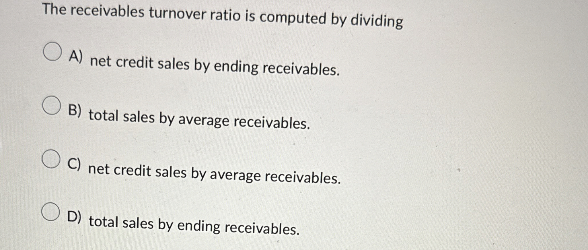 Solved The receivables turnover ratio is computed by | Chegg.com