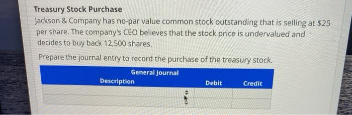Solved Treasury Stock Purchase Jackson & Company has no par | Chegg.com