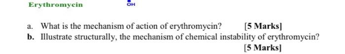 Solved Erythromycin OH a. What is the mechanism of action of | Chegg.com