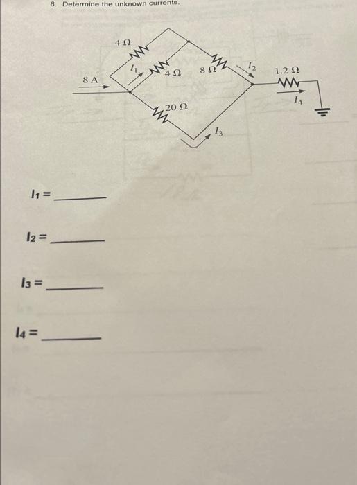 Solved 1₁ = 12= 13 = 8. Determine the unknown currents. 14 = | Chegg.com