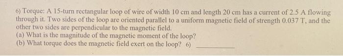 Solved 6) Torque: A 15-turn rectangular loop of wire of | Chegg.com