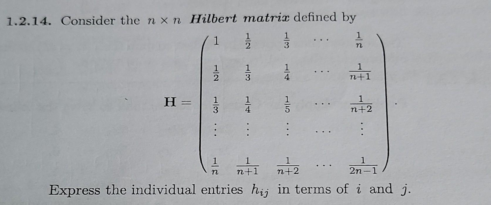 Solved 1.2.14. Consider the nxn Hilbert matrix defined by 1 | Chegg.com