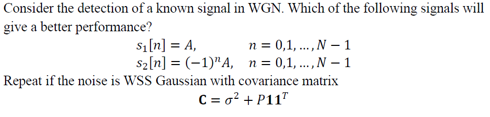 Solved Consider the detection of a known signal in WGN. | Chegg.com