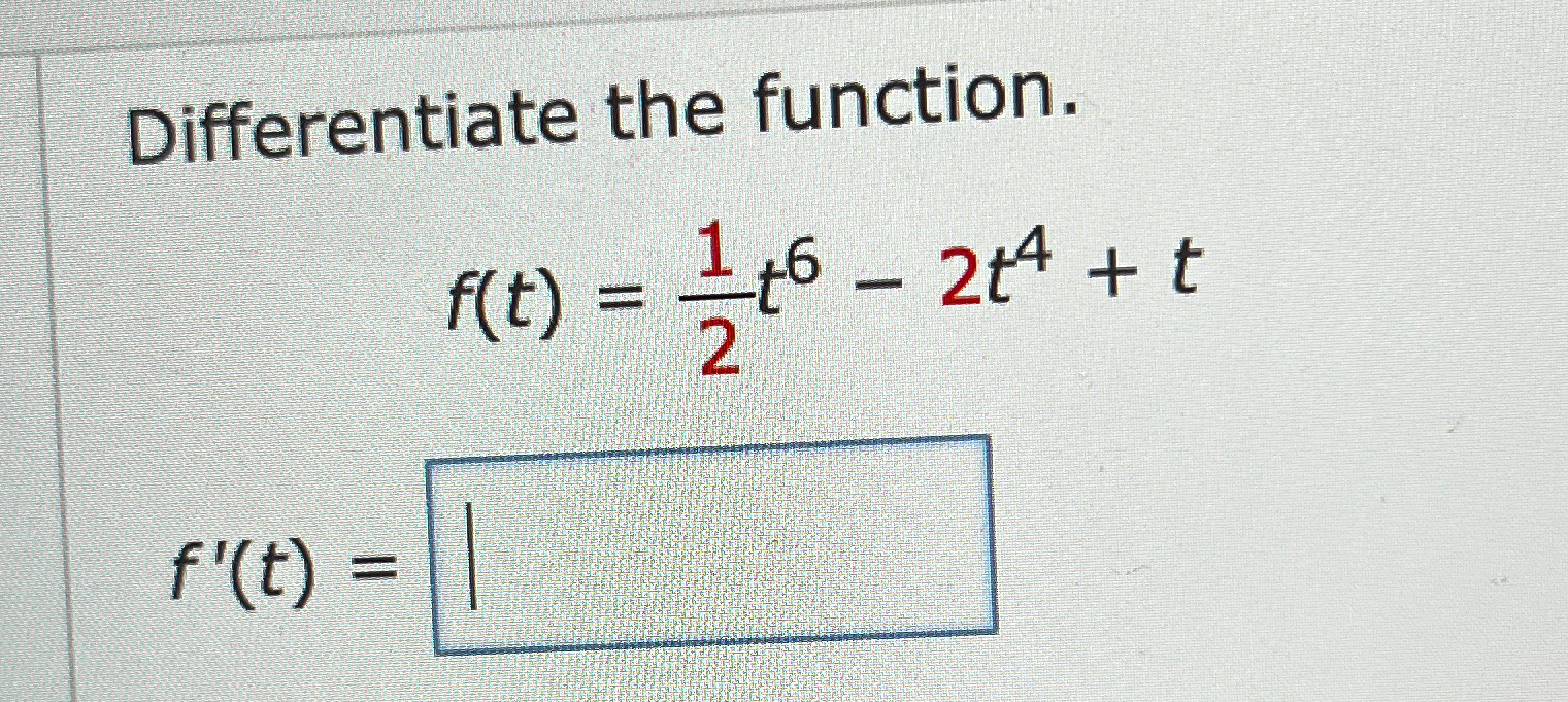 Solved Differentiate The Function F T 12t6 2t4 Tf T