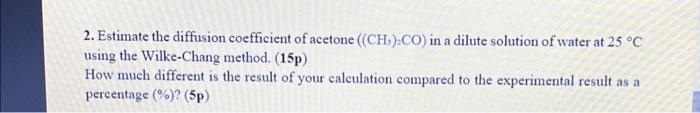 Solved 2. Estimate the diffusion coefficient of acetone | Chegg.com