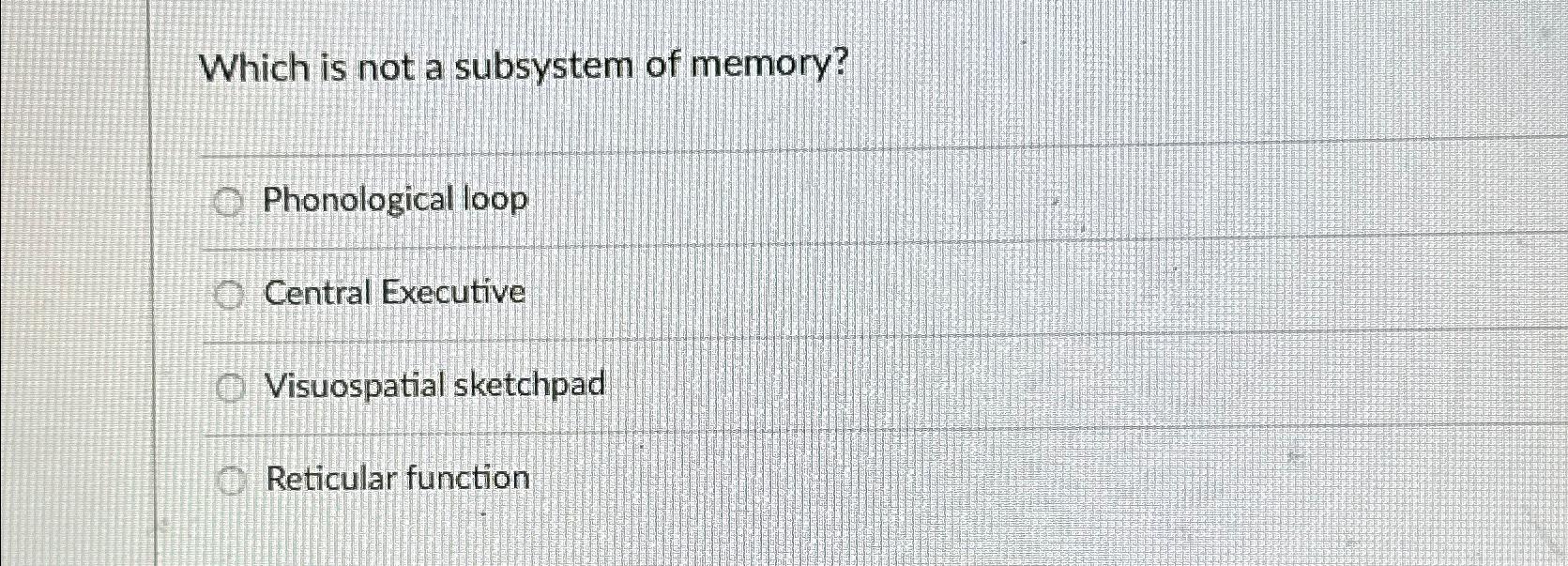 Solved Which is not a subsystem of memory?Phonological | Chegg.com