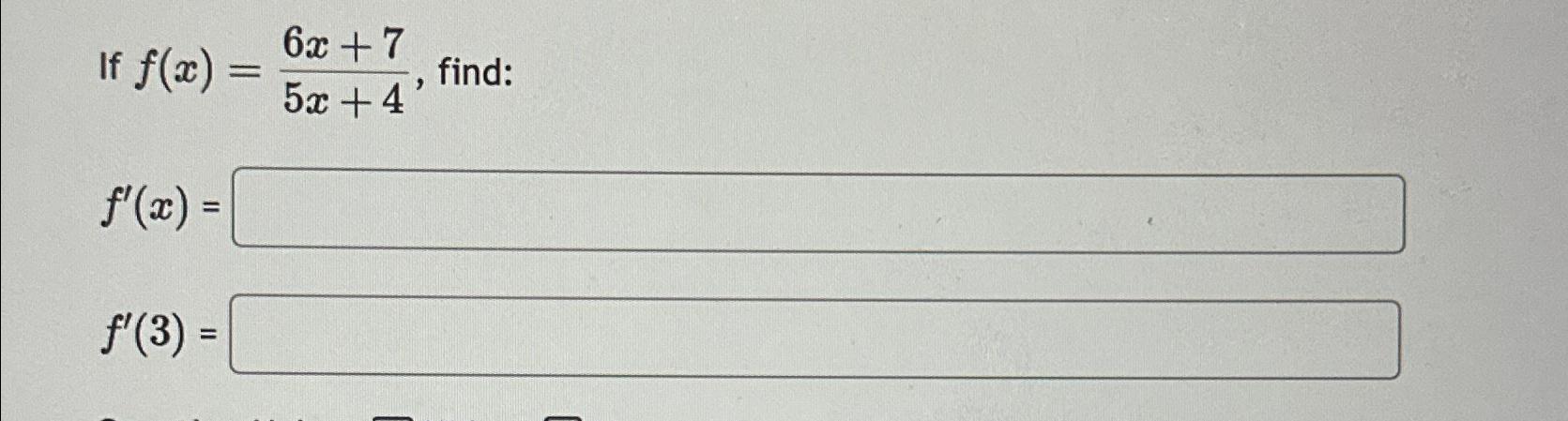 Solved If f(x)=6x+75x+4, ﻿find:f'(x)=f'(3)= | Chegg.com
