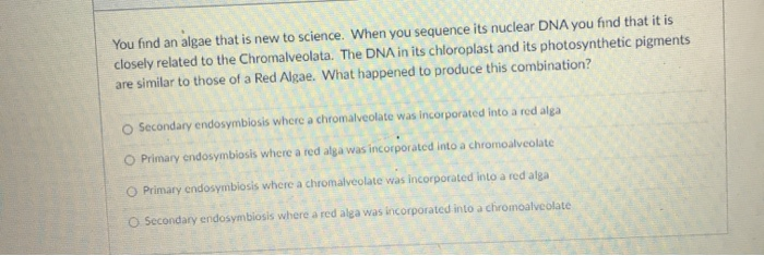 Solved You find an algae that is new to science. When you | Chegg.com