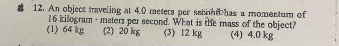 Solved 12. An object traveling at 4.0 meters per secothdohas | Chegg.com