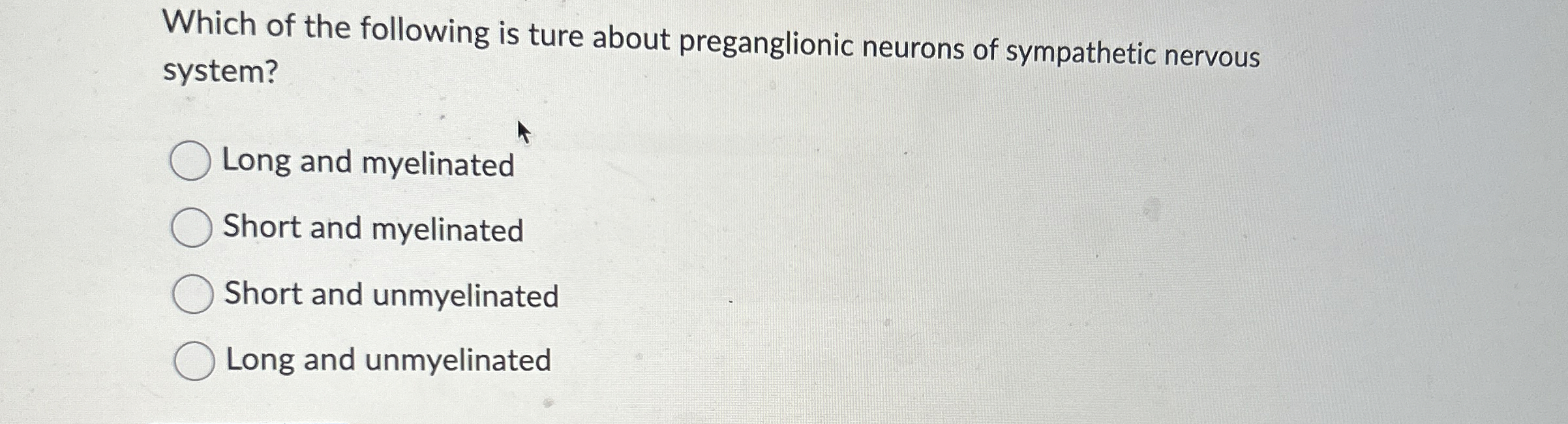 Solved Which of the following is ture about preganglionic | Chegg.com