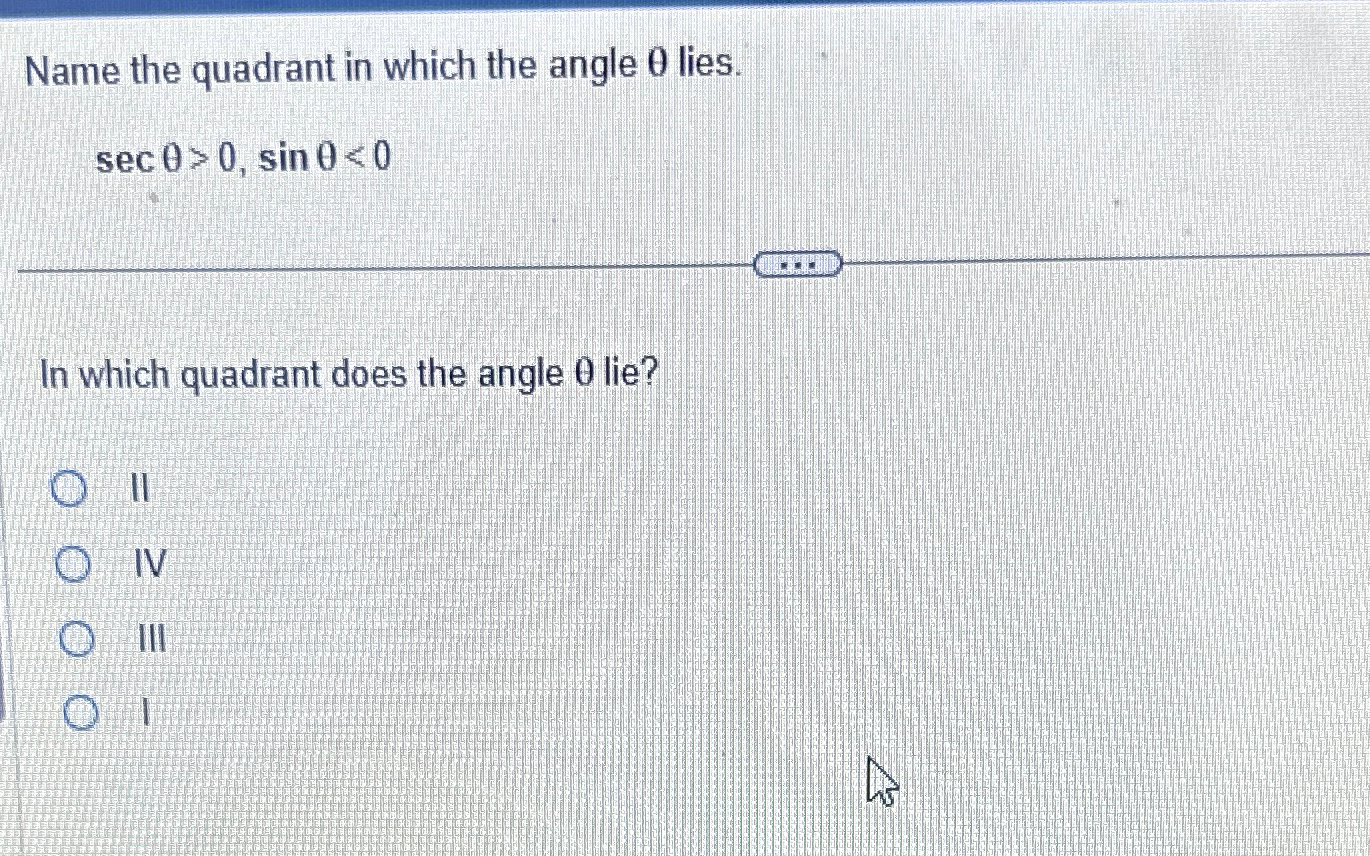 Solved Name the quadrant in which the angle θ | Chegg.com