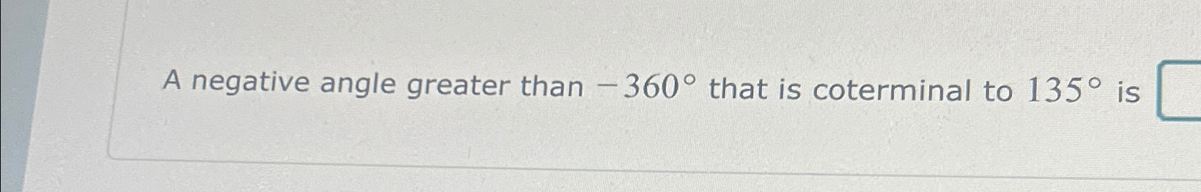 Solved A negative angle greater than -360° ﻿that is | Chegg.com