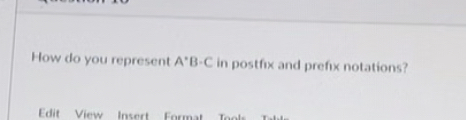 Solved How do you represent A'B*C ﻿in postfix and prefix | Chegg.com