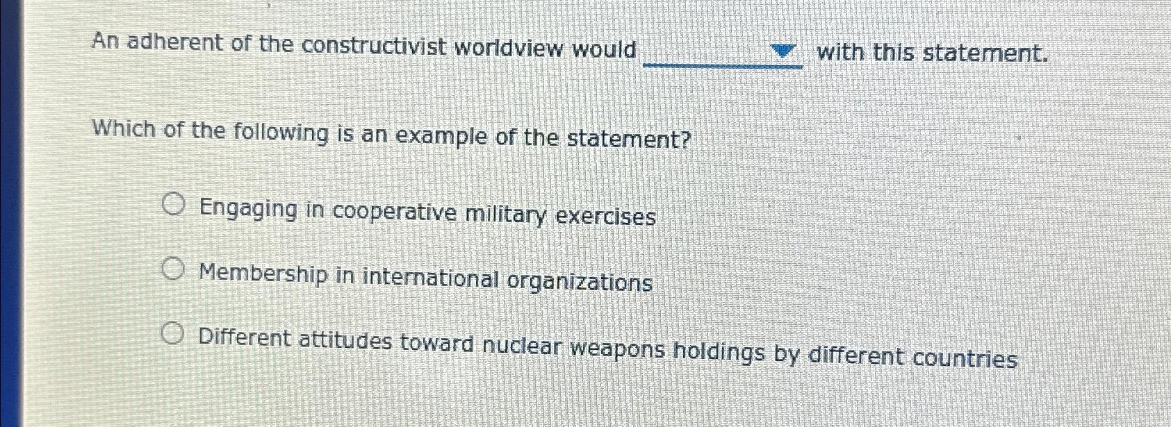 Solved An adherent of the constructivist worldview would | Chegg.com