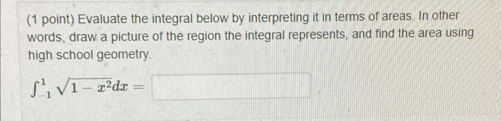Solved (1 ﻿point) ﻿Evaluate the integral below by | Chegg.com