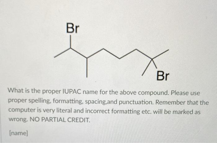 Solved What is the proper IUPAC name for the above compound. | Chegg.com