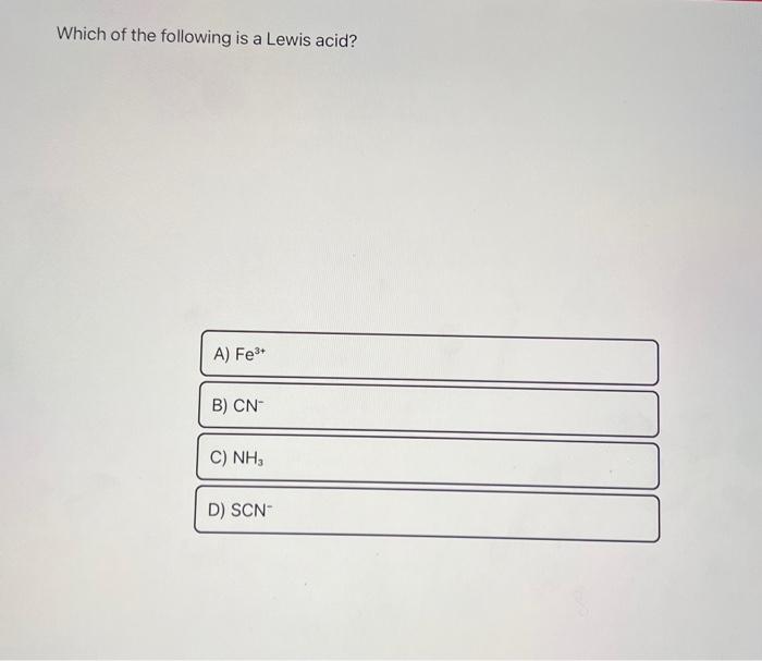 Solved Which of the following is a Lewis acid? | Chegg.com