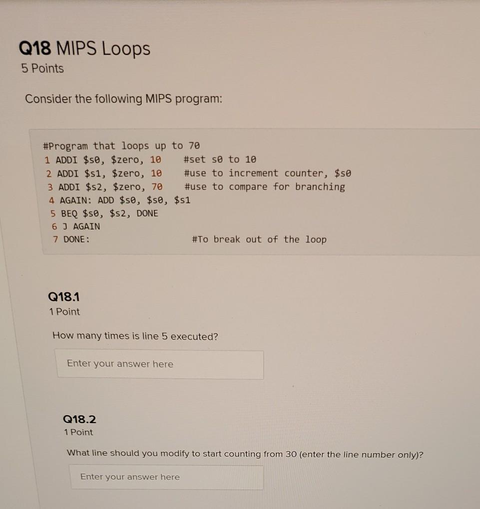 Solved Q18 MIPS Loops 5 Points Consider the following MIPS | Chegg.com Solved Q18 MIPS Loops 5 Points Consider the following MIPS | Chegg.com