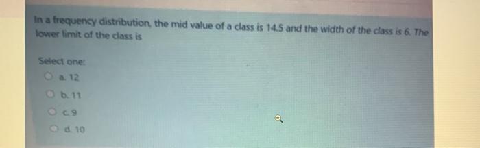 Solved In a frequency distribution, the mid value of a class | Chegg.com