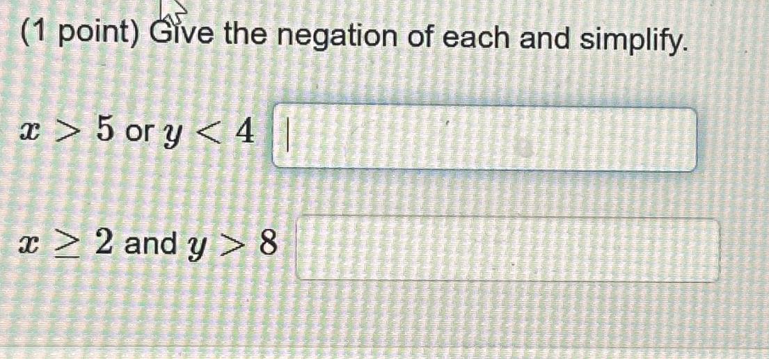 Solved Give the negation of each and simplify.x>5 or y