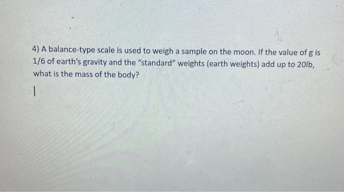 Solved 4) A balance-type scale is used to weigh a sample on | Chegg.com