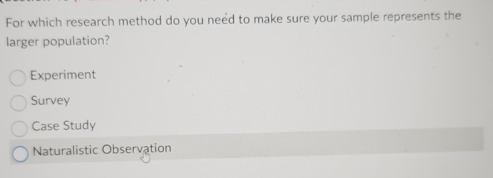 Solved For which research method do you need to make sure | Chegg.com