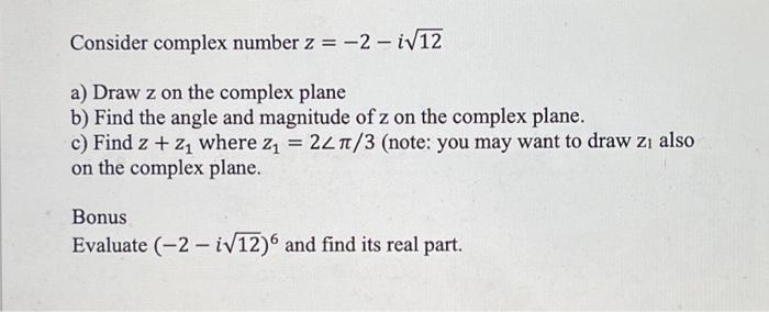 Solved Consider complex number z = -2- i√12 a) Draw z on the | Chegg.com
