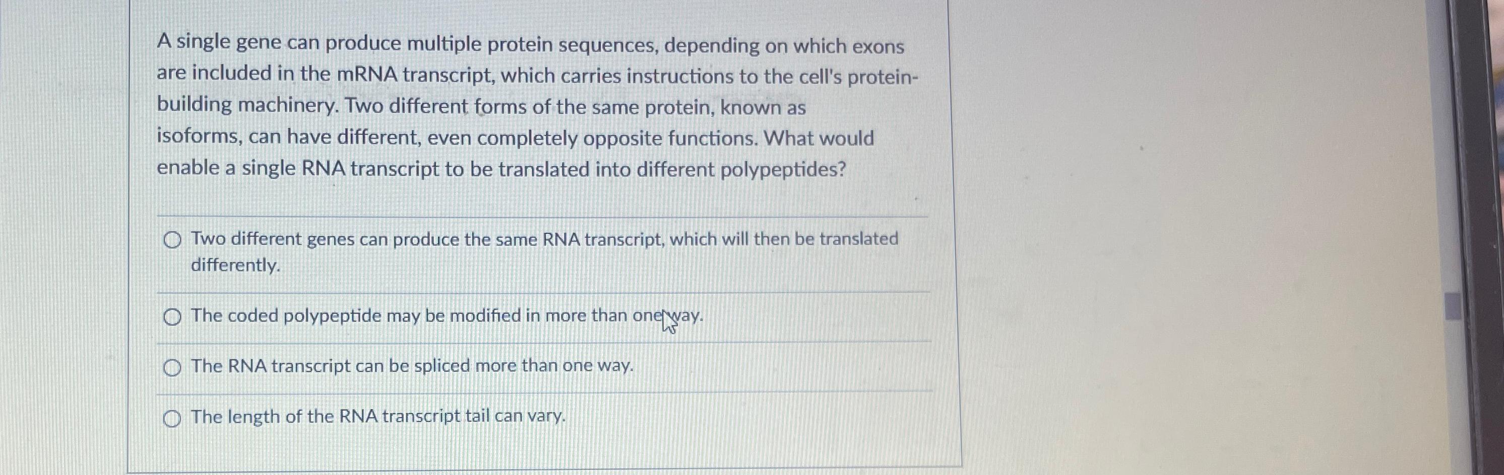 Solved A single gene can produce multiple protein sequences, | Chegg.com
