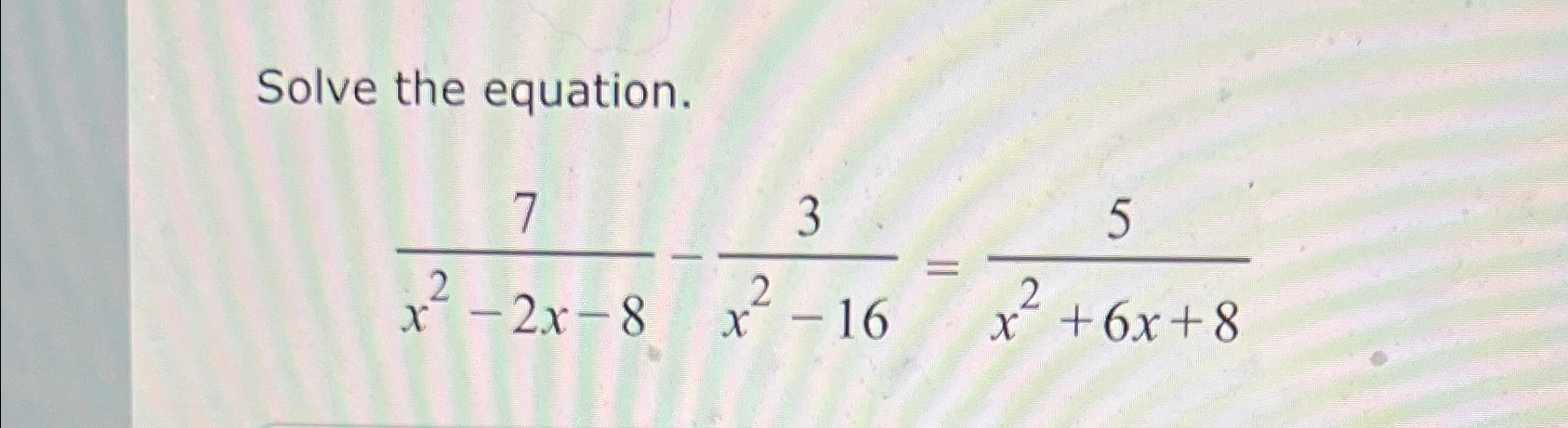 Solved Solve the equation.7x2-2x-8-3x2-16=5x2+6x+8 | Chegg.com