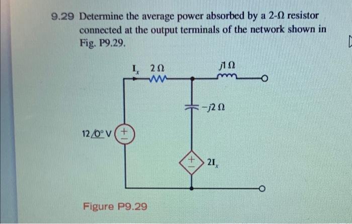 Solved 9.29 Determine the average power absorbed by a 2-2 | Chegg.com