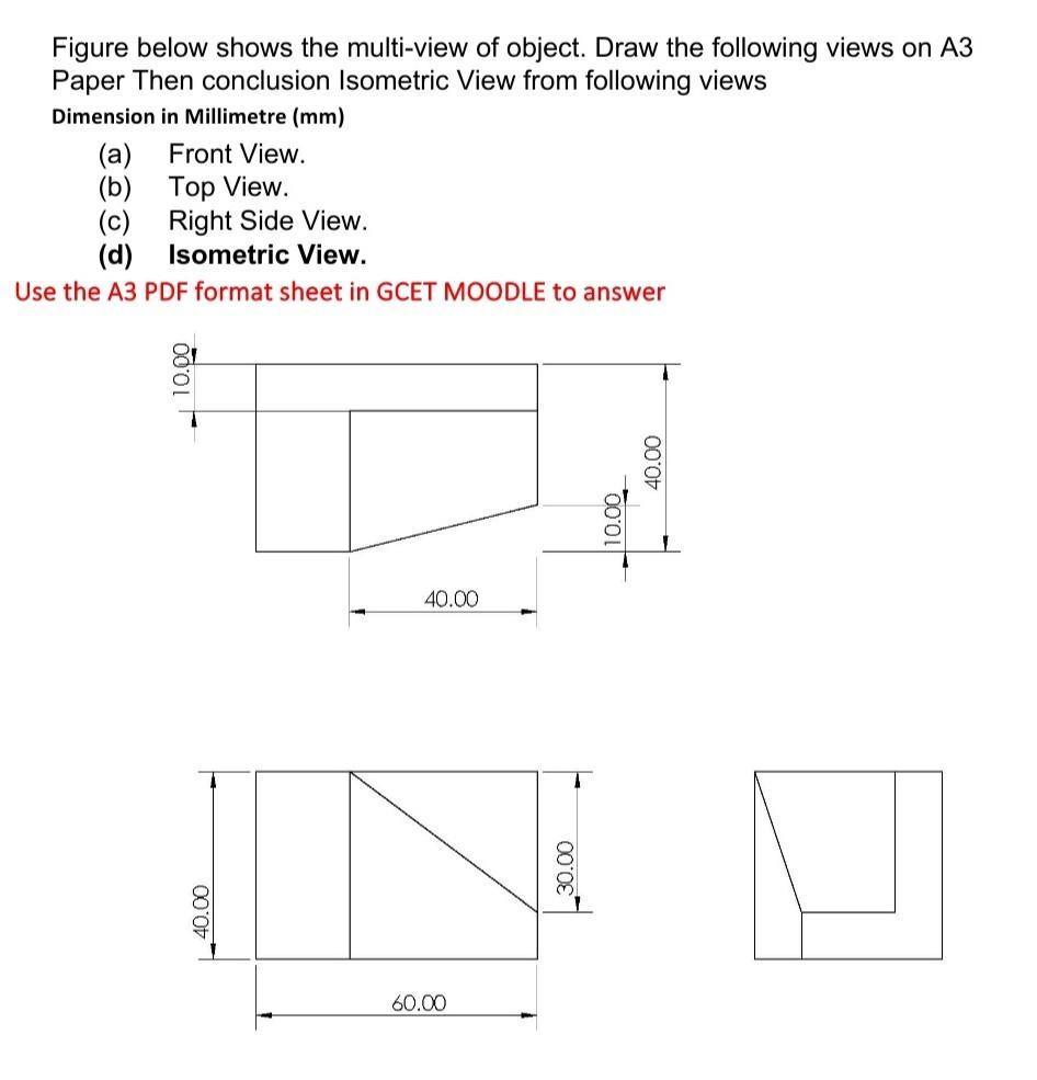Solved Figure below shows the multi-view of object. Draw the | Chegg.com