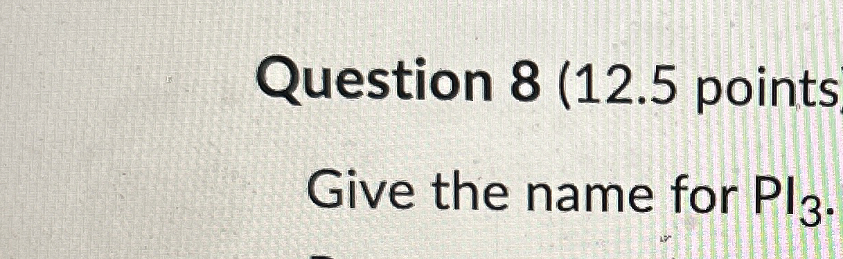 Solved Question 8 (12.5 ﻿pointsGive the name for Pl3. | Chegg.com