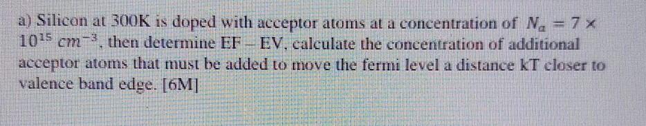 Solved a) Silicon at 300K is doped with acceptor atoms at a | Chegg.com