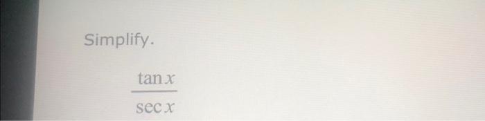 Solved Simplify. secxtanx | Chegg.com