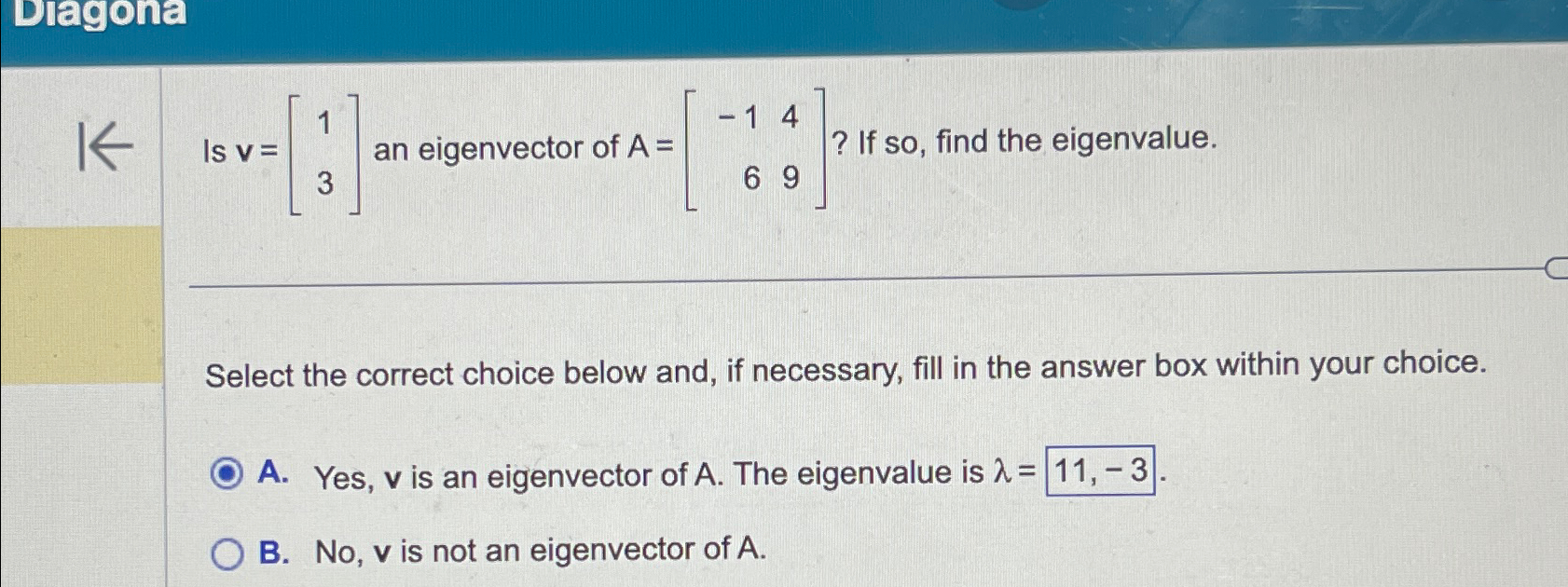 DlagonaIs v=[13] ﻿an eigenvector of A=[-1469] ? ﻿If | Chegg.com
