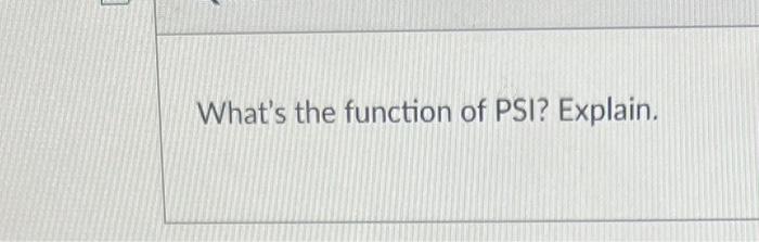 Solved What's the function of PSI? Explain. Describe DNA | Chegg.com