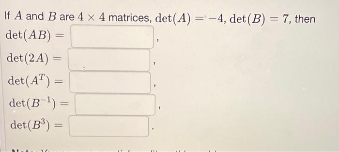Solved - = = If A and B are 4 x 4 matrices, det(A) = -4, | Chegg.com