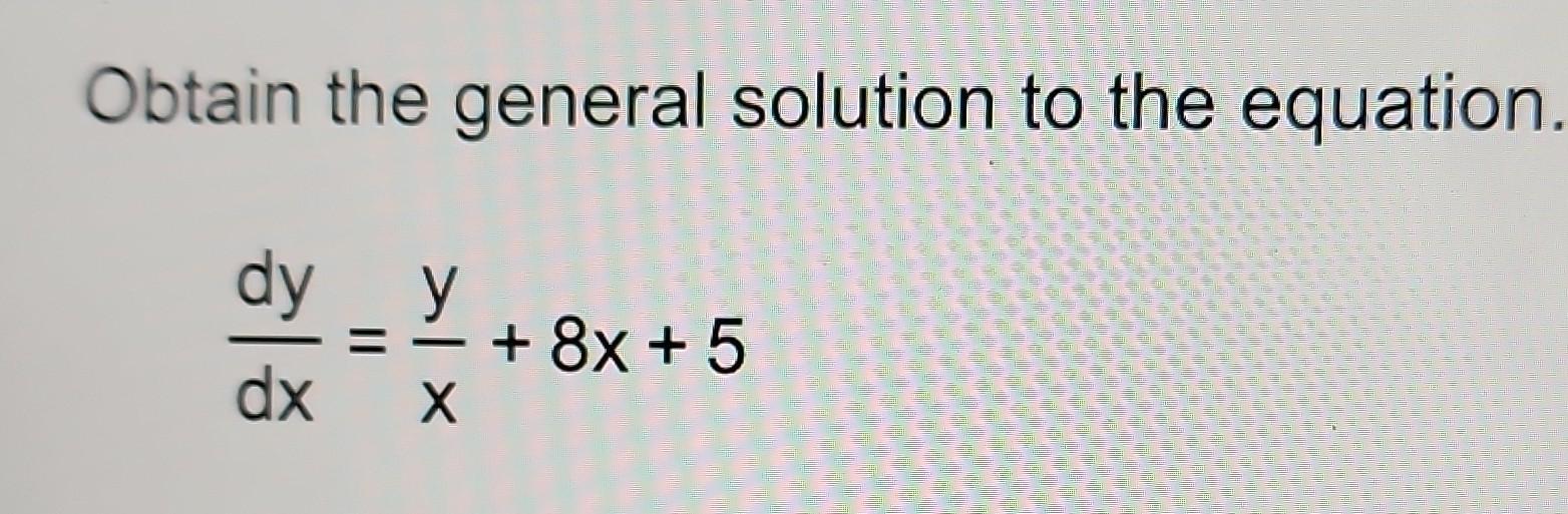 Solved Obtain the general solution to the equation | Chegg.com
