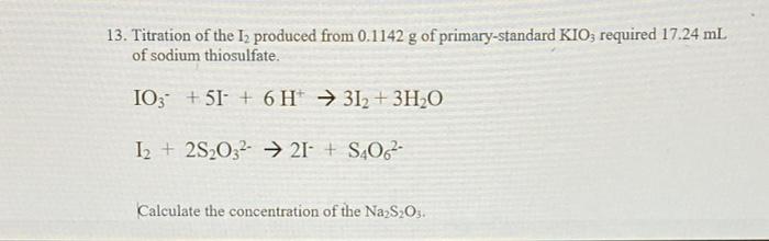 Solved 13. Titration of the I2 produced from 0.1142 g of | Chegg.com
