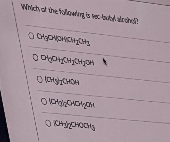 Solved Which of the following is sec-butyl alcohol? 0 | Chegg.com