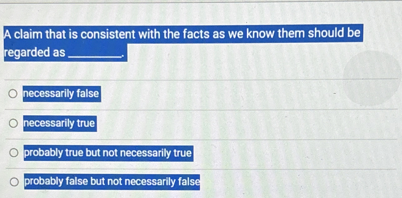 Solved A claim that is consistent with the facts as we know | Chegg.com