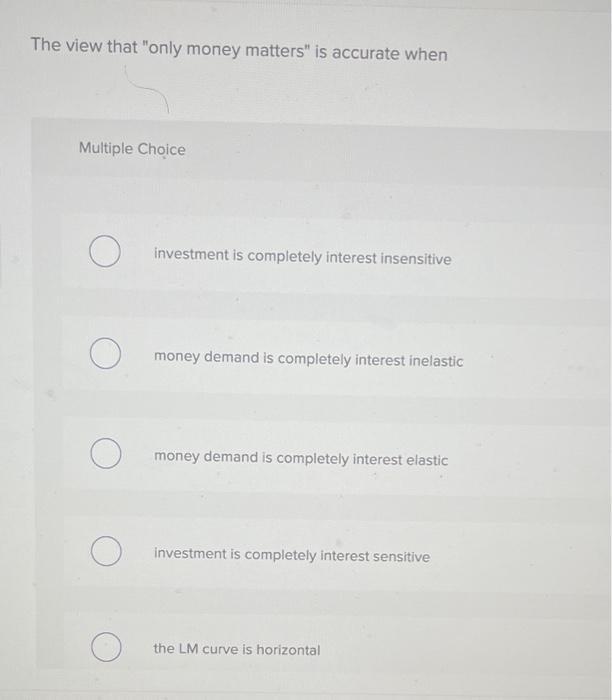 Solved The view that "only money matters" is accurate when | Chegg.com