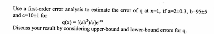 Solved Use a first-order error analysis to estimate the | Chegg.com