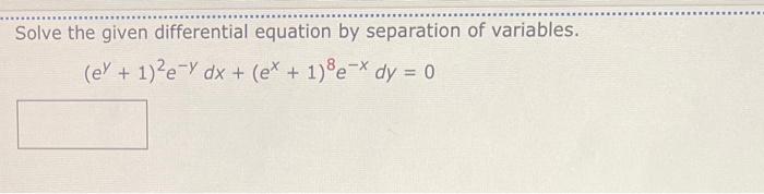 Solved Solve the given differential equation by separation | Chegg.com
