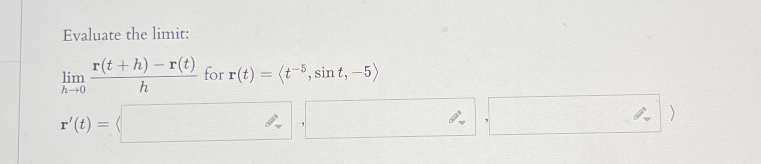Solved Evaluate the limit:limh→0r(t+h)-r(t)h ﻿for | Chegg.com