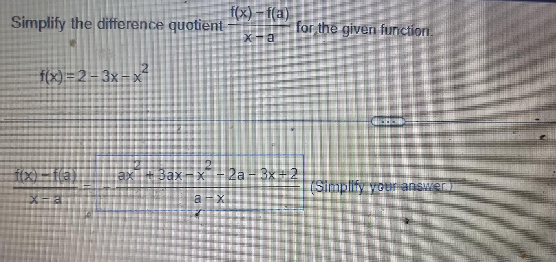 Solved Simplify the difference quotient x−af(x)−f(a) for,the | Chegg.com
