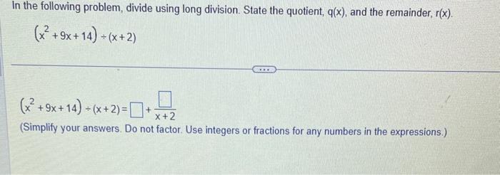 Solved In the following problem, divide using long division. | Chegg.com