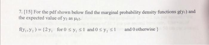 Solved 7. [15] For the pdf shown below find the marginal | Chegg.com