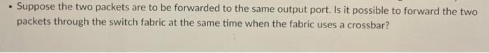 Solved - Suppose two packets arrive to two different input | Chegg.com